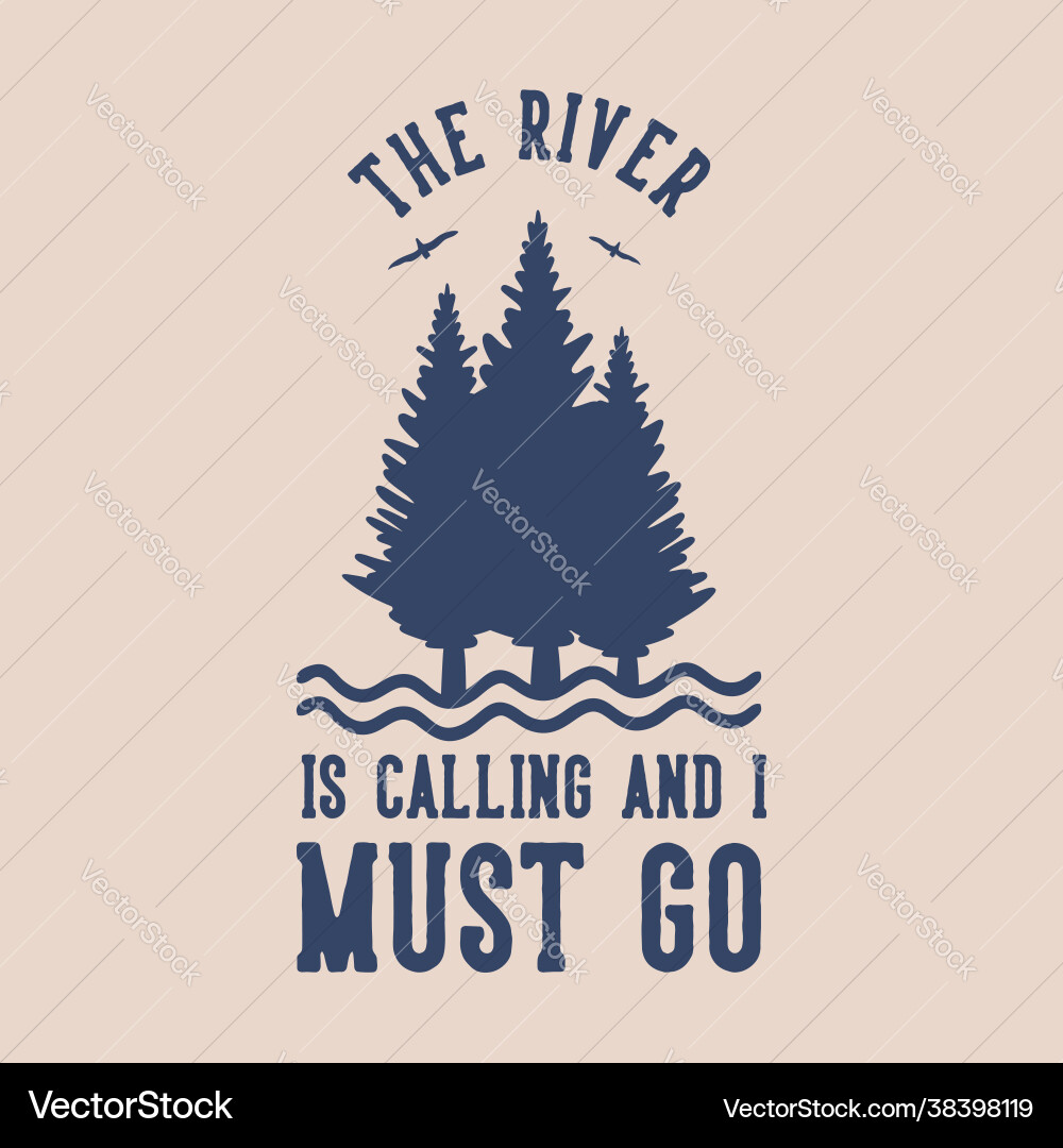 Vintage slogan typography river is calling Vector Image