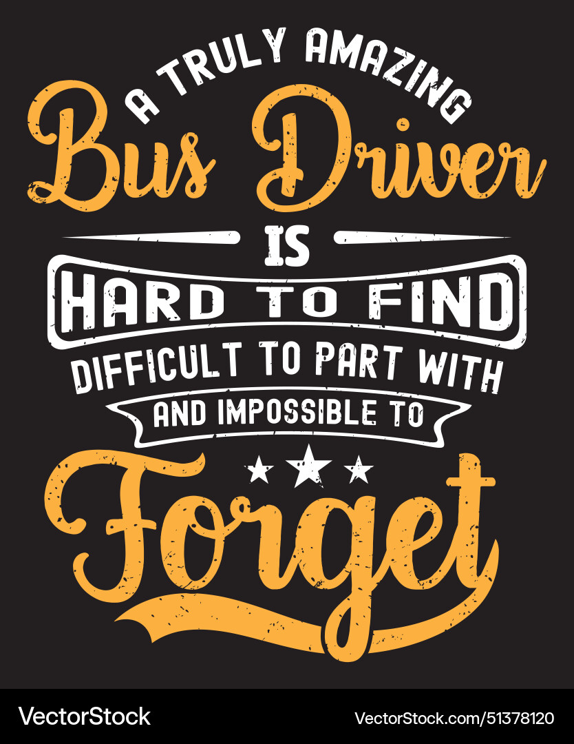 A truly amazing bus driver typographic design Vector Image