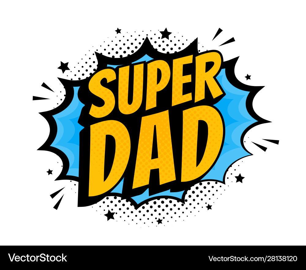 Super dad message in sound speech bubble pop Vector Image