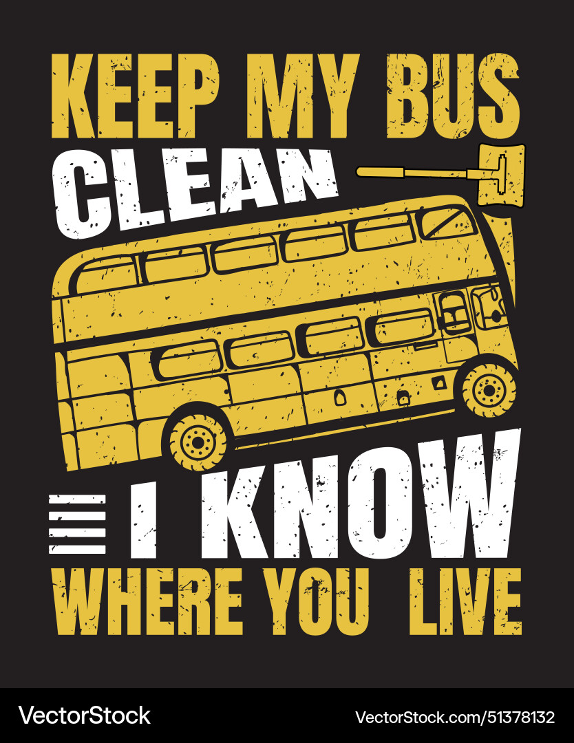 Keep my bus clean i know where you live Royalty Free Vector