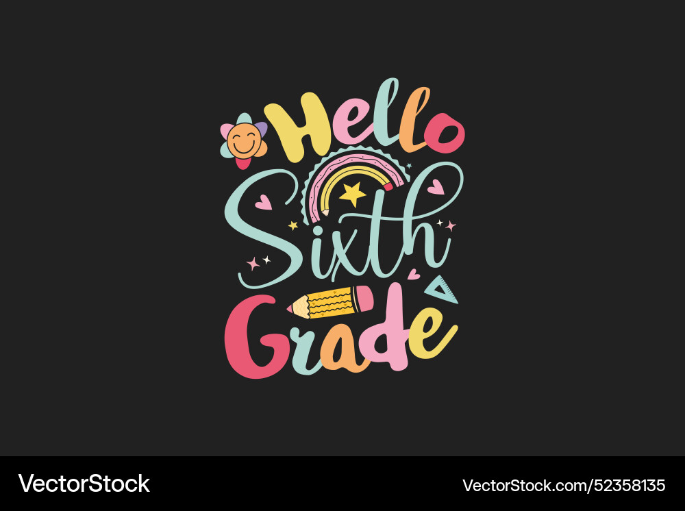 Hello sixth grade t shirt design Royalty Free Vector Image