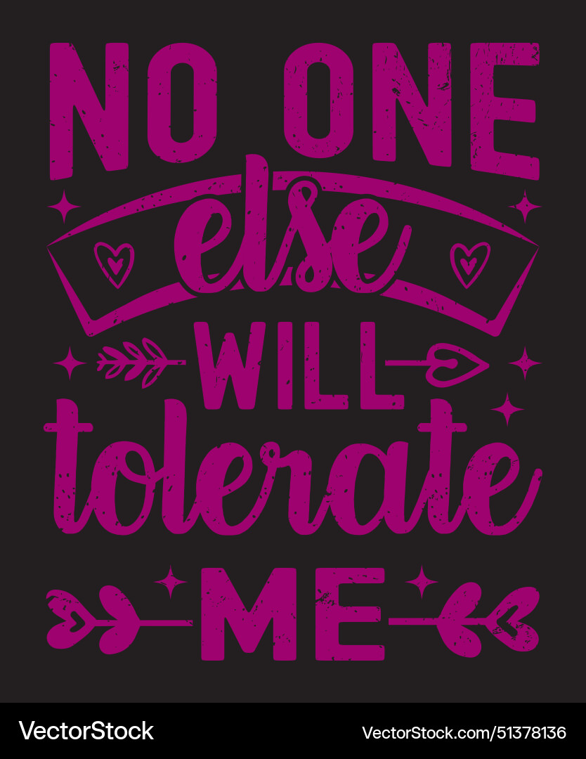 No one else will tolerate me typography boyfriend Vector Image