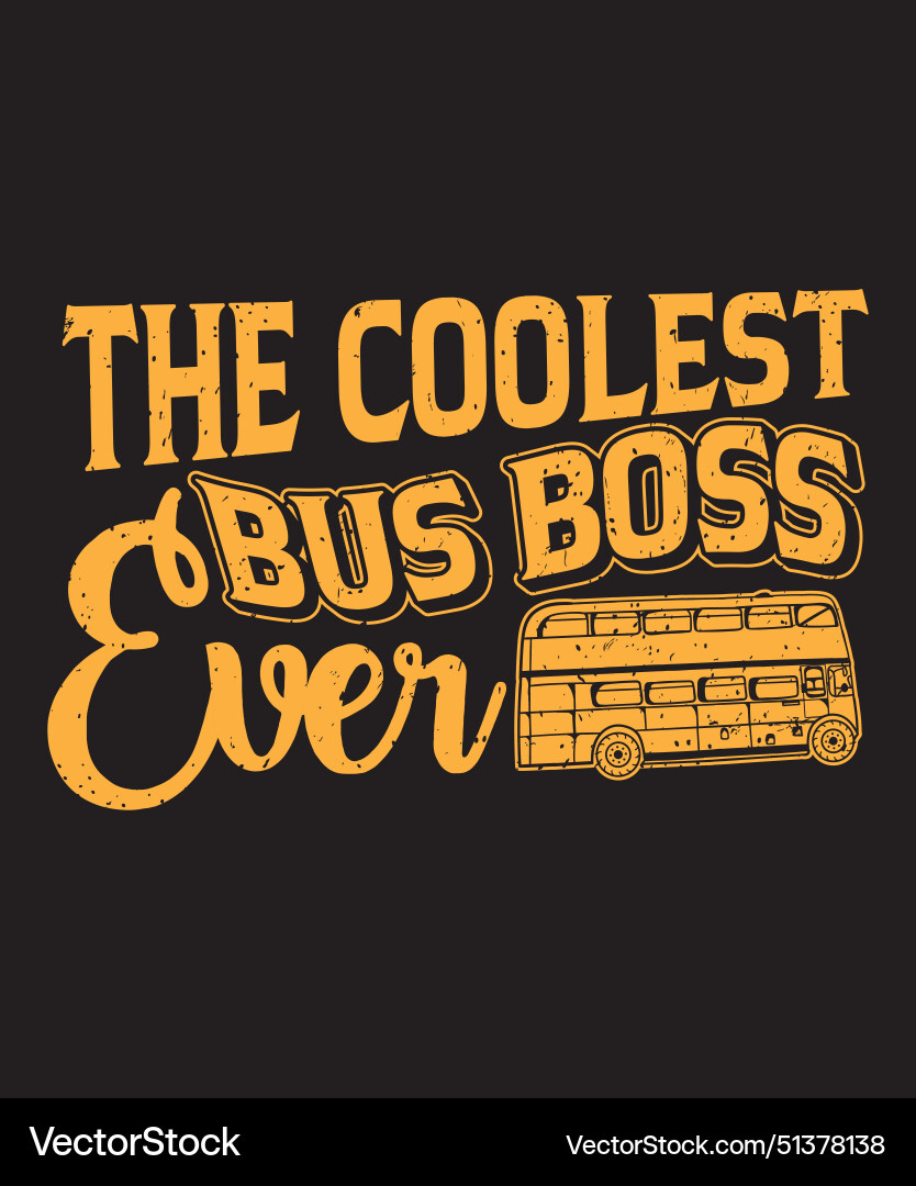 Coolest bus boss ever typographic design Vector Image
