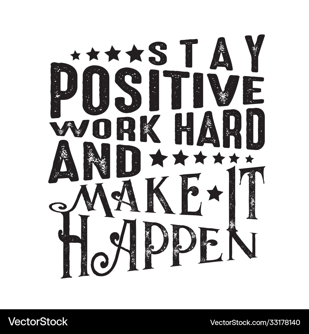 Business quote stay positive work hard and make Vector Image