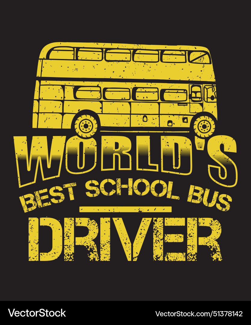 World s best school bus driver typographic design Vector Image