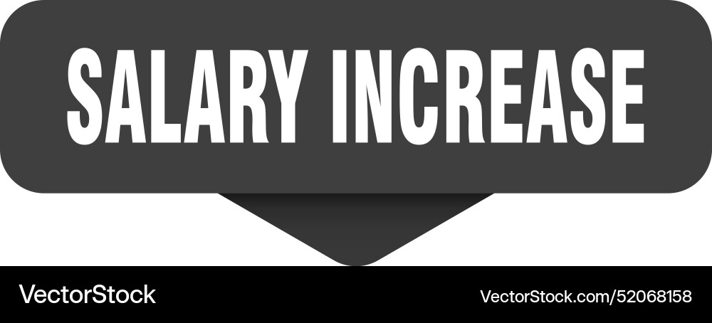Salary increase sticker sign Royalty Free Vector Image
