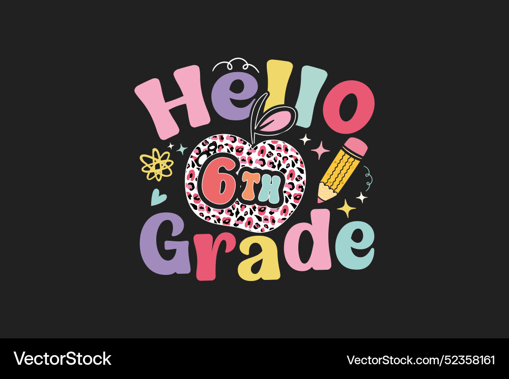 Hello 6th grade t shirt design Royalty Free Vector Image