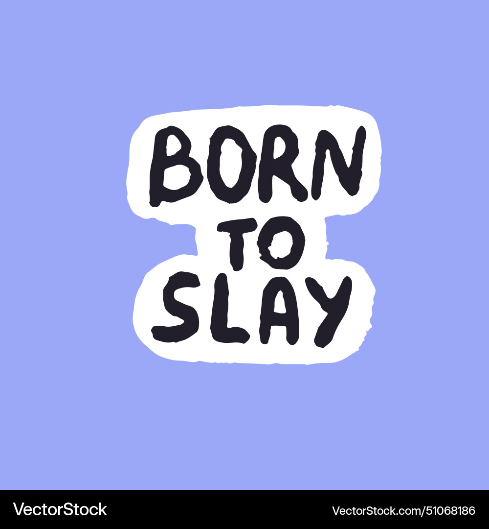 Born to slay phrase wording about extremely Vector Image