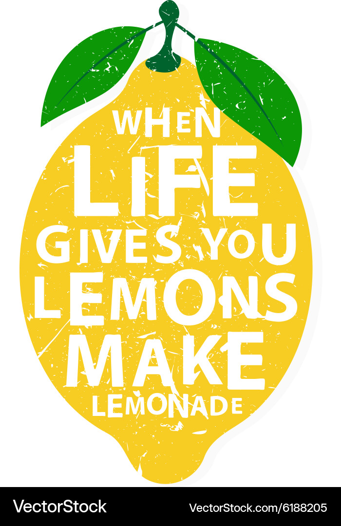 When life gives you lemons make lemonade Vector Image