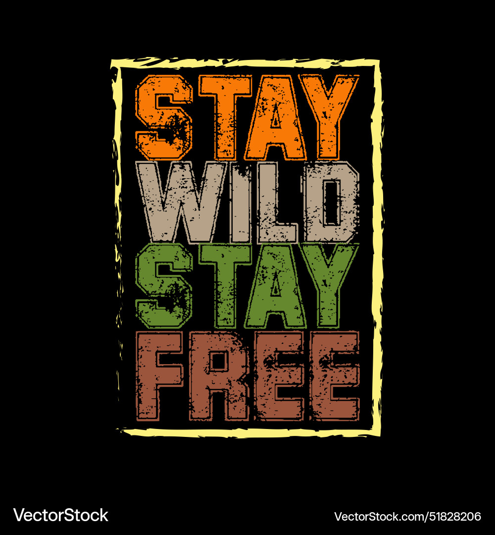 Stay wild free typography t shirt design Vector Image