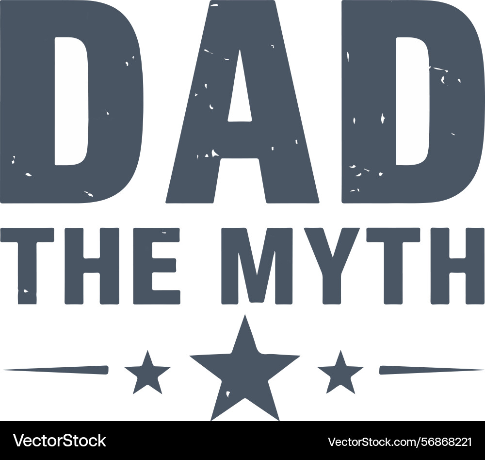 Dad the myth Royalty Free Vector Image - VectorStock