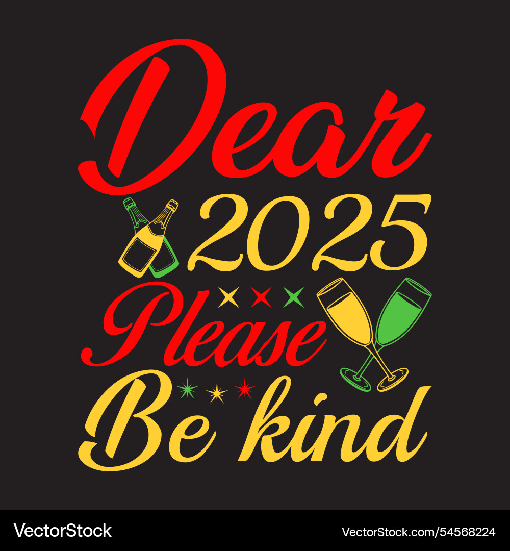 Dear 2025 please be kind Royalty Free Vector Image