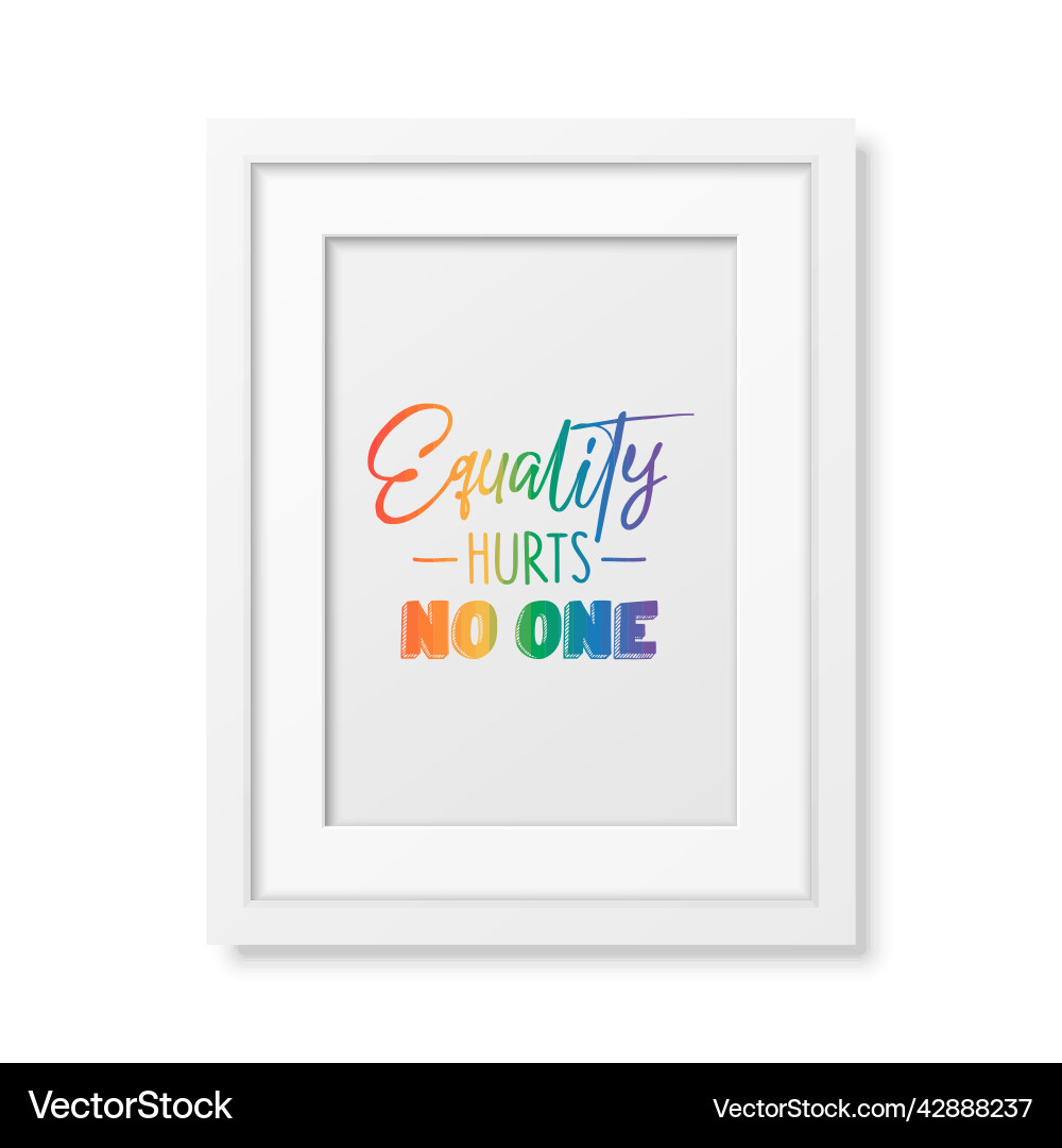 Equality hurts no one design for t-shirt Vector Image