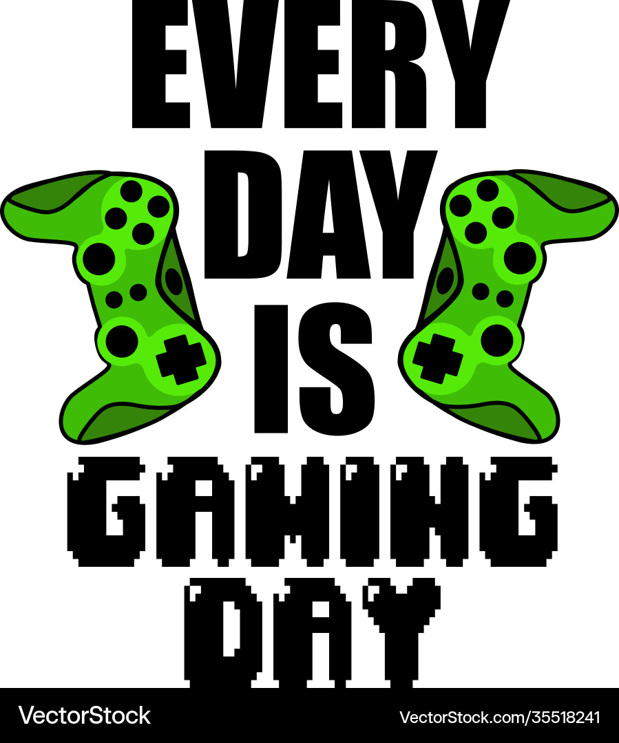Every day is gaming quote text phrase Royalty Free Vector