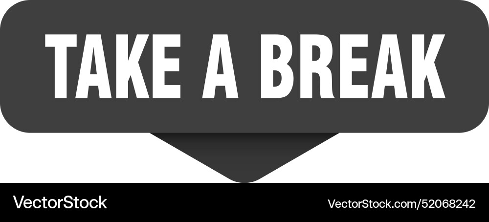 Take a break sticker sign Royalty Free Vector Image