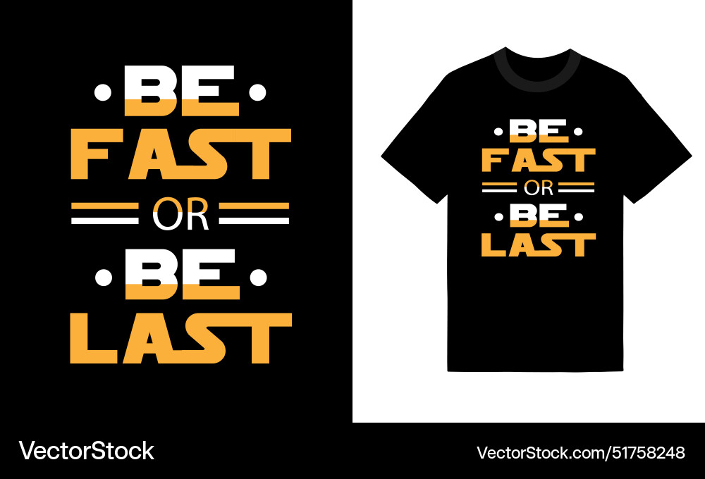 Be fast or last typography t-shirt design Vector Image