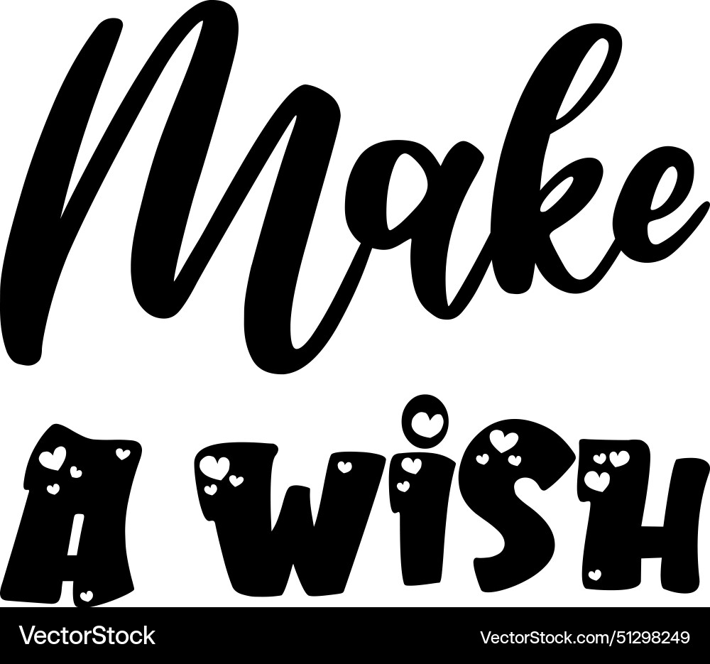 Make a wish black letter quote Royalty Free Vector Image