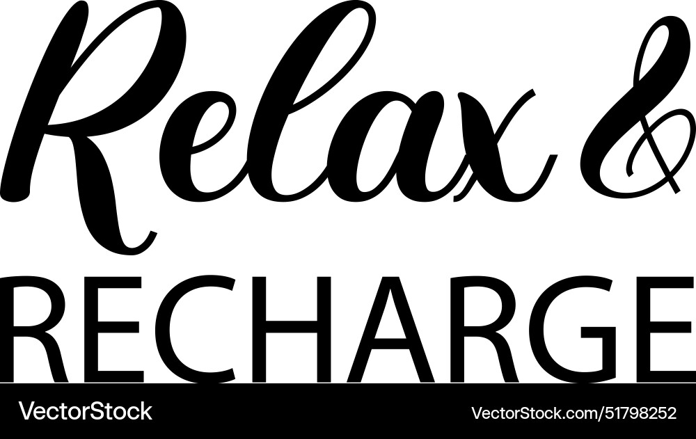 Relax amp recharge black letter quote Royalty Free Vector