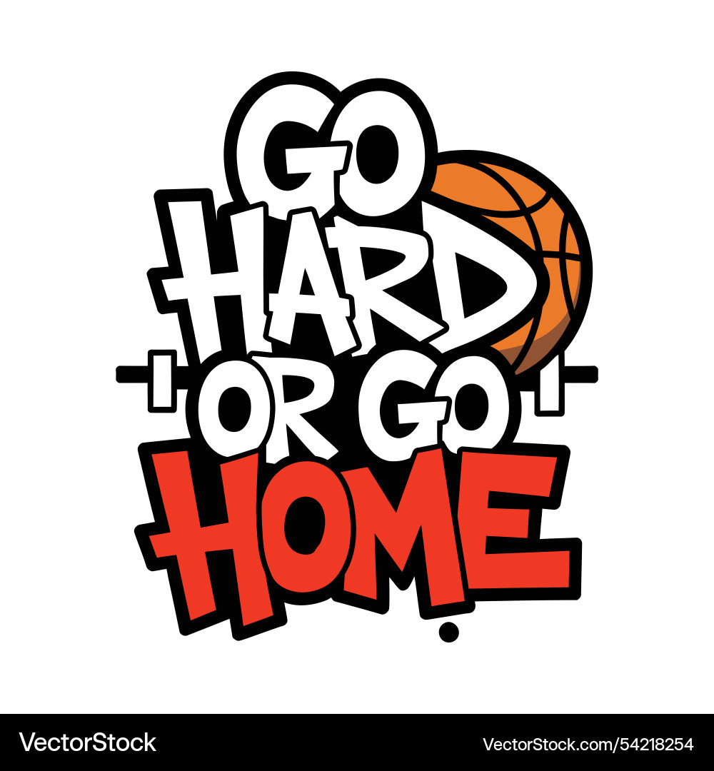 Go hard or home typography design Royalty Free Vector Image