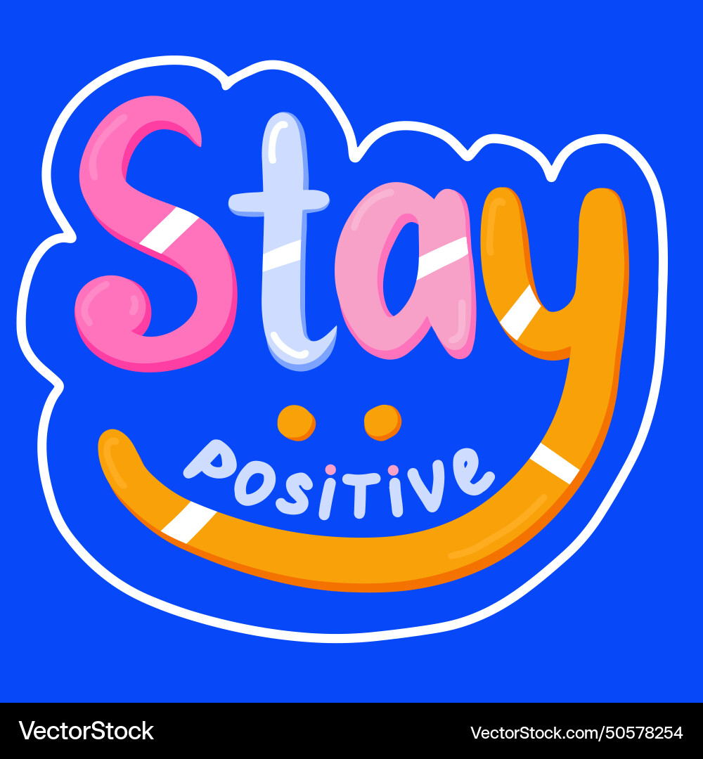 Stay positive hand drawn lettering on bright Vector Image