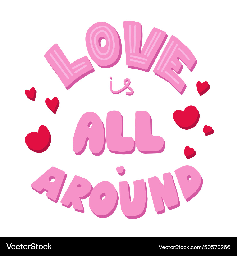 Love is all around lettering design modern hand Vector Image