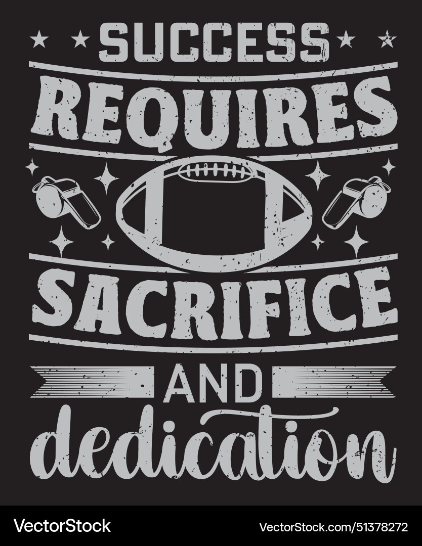 Success requires sacrifice and dedication Vector Image