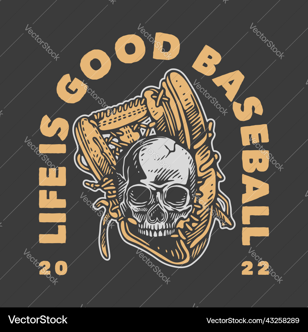 Vintage slogan typography life is good baseball Vector Image