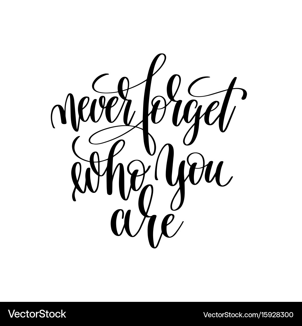 Never forget who you are black and white modern Vector Image