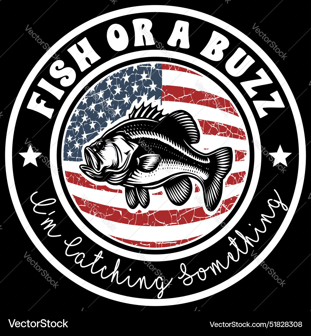 Fish or a buzz im catching something us american Vector Image