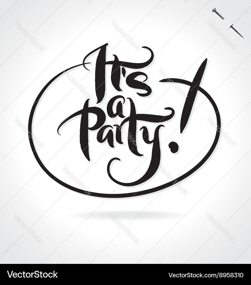 Its a party hand lettering Royalty Free Vector Image