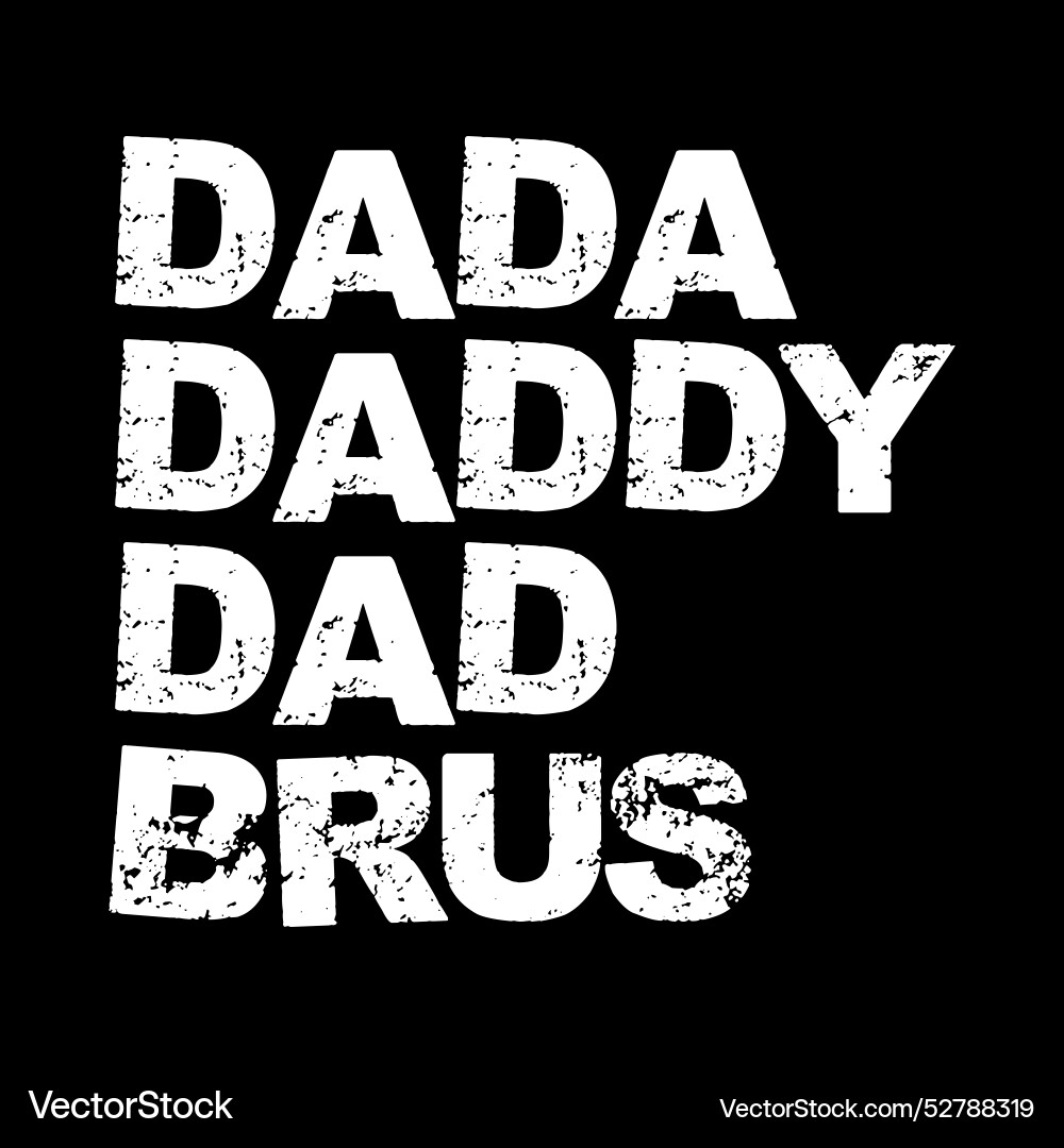 Dada daddy dad brus Royalty Free Vector Image - VectorStock