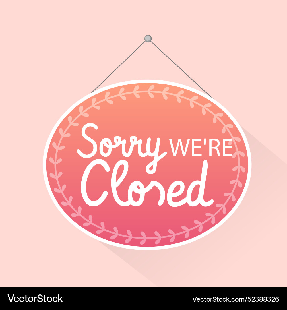 Gradient sorry were closed signboard Royalty Free Vector