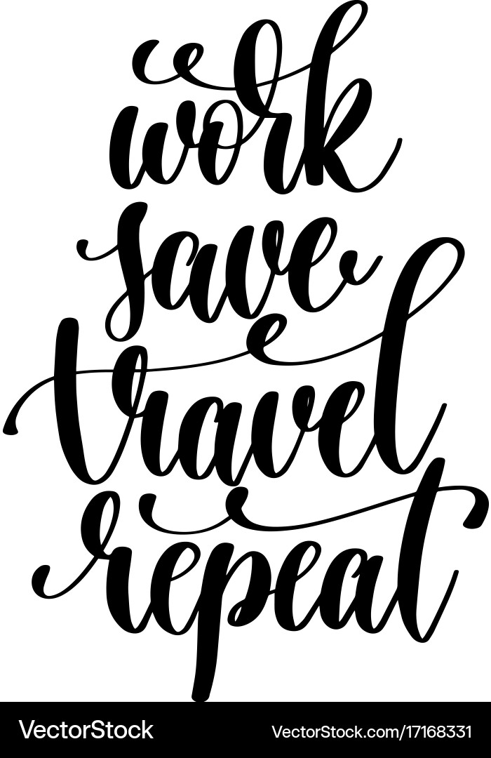 Work save travel repeat - hand lettering Vector Image