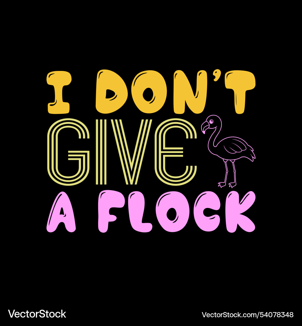 I dont give a flock funny sarcastic typography Vector Image