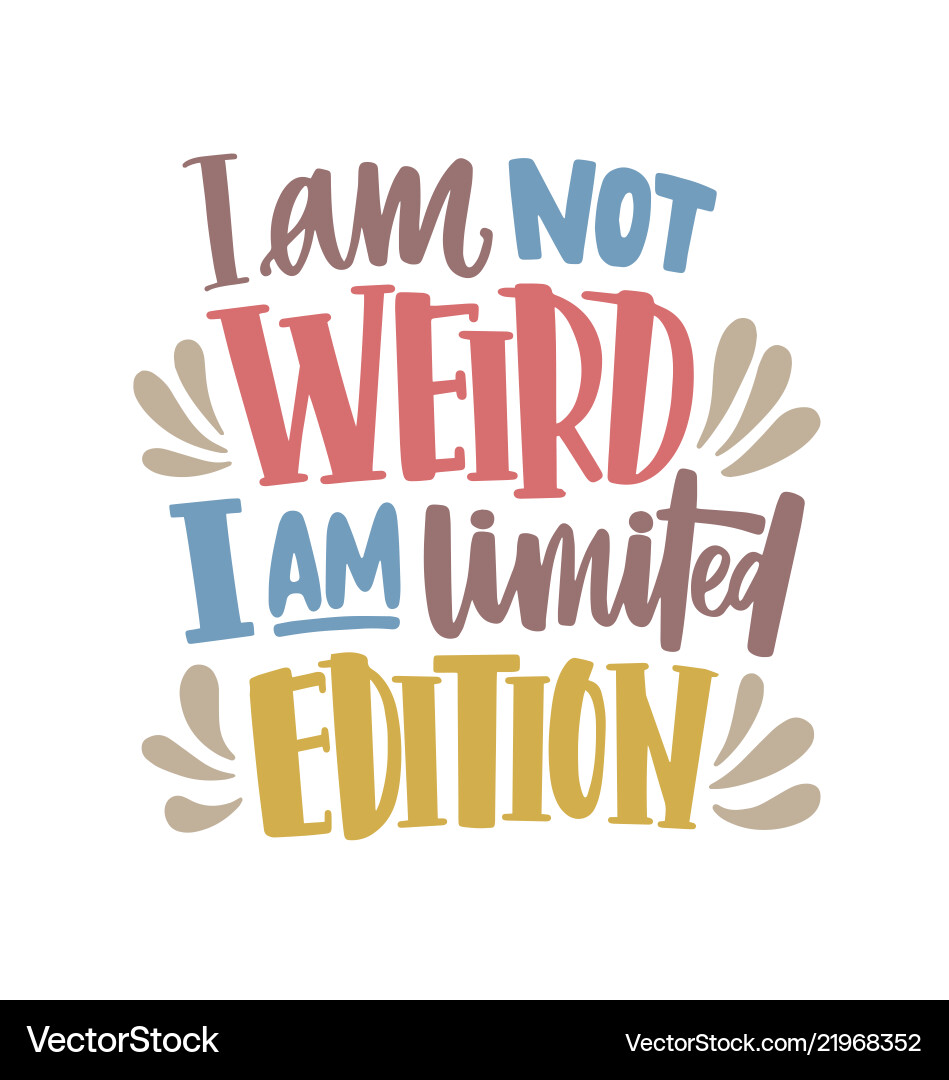 I am not weird limited edition motivational Vector Image
