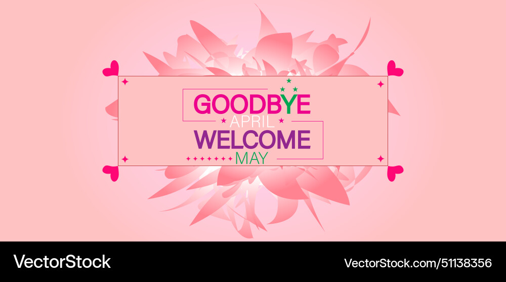 Saying goodbye to april and hello to may with Vector Image