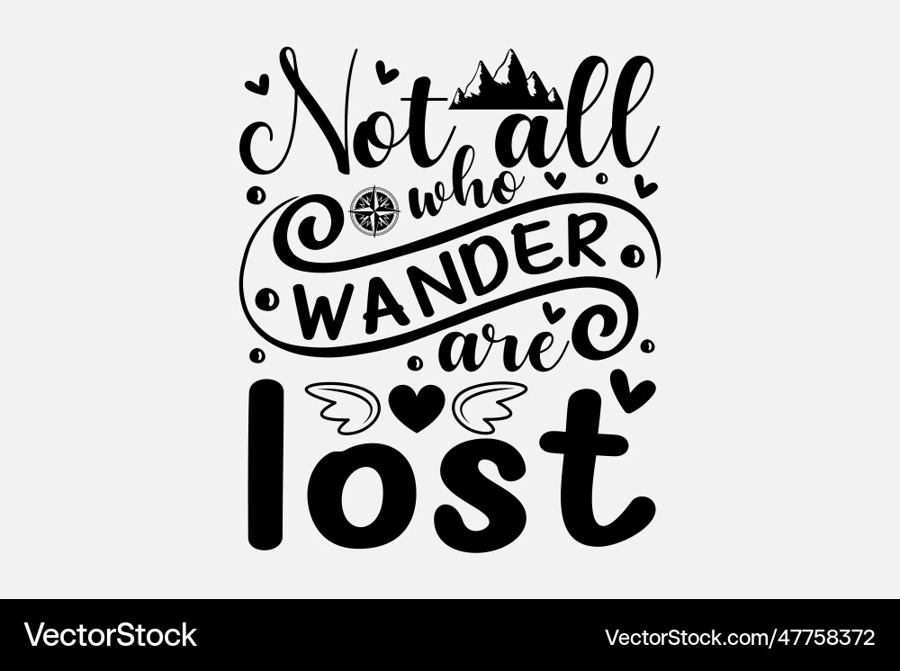 Not all who wander are lost Royalty Free Vector Image
