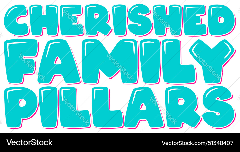 Cherished family pillars lettering design Vector Image