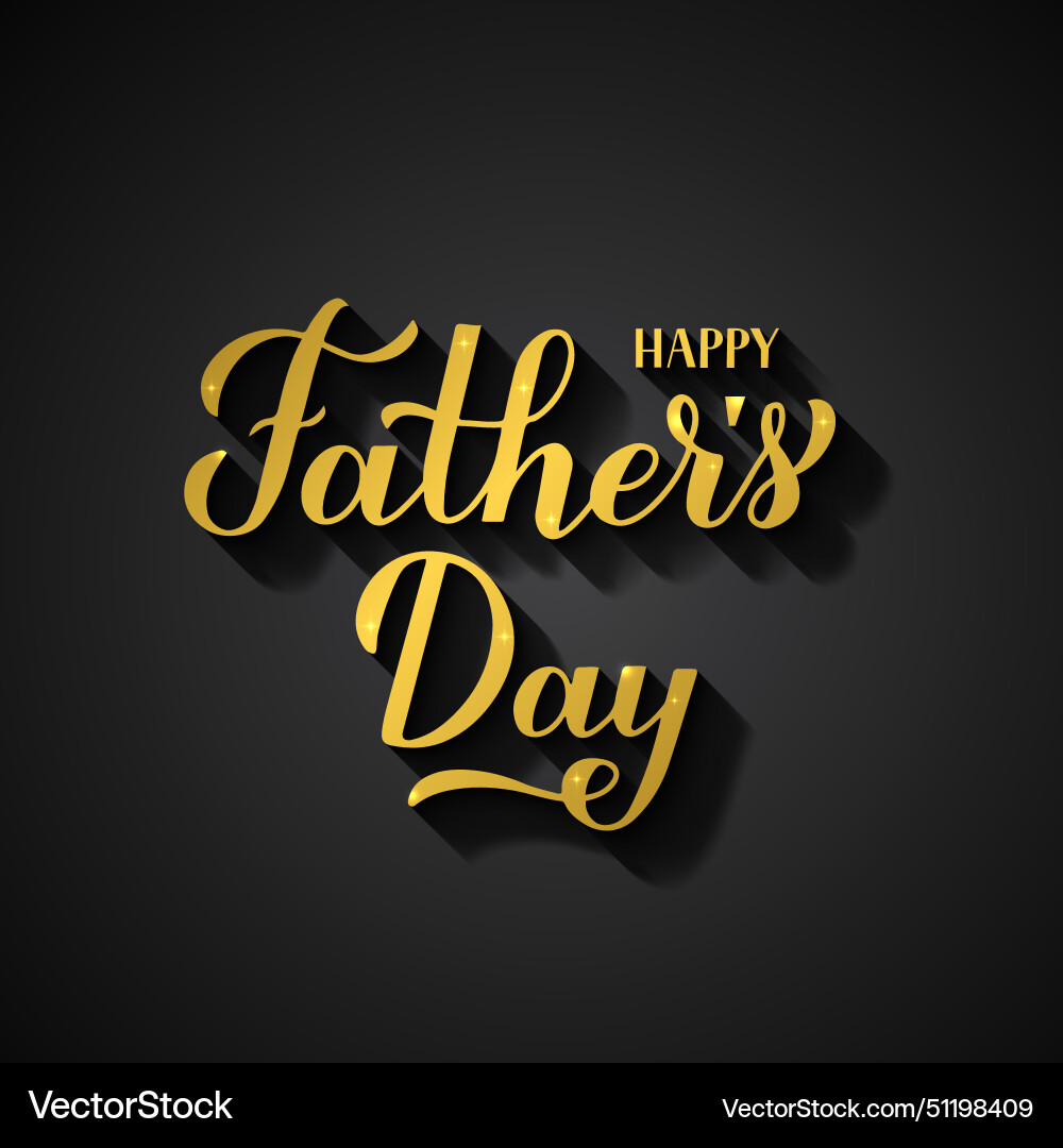 Happy fathers day gold calligraphy father Vector Image