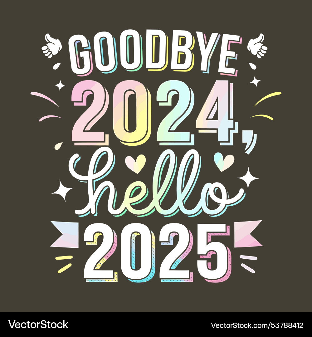 Goodbye 2024 hello 2025 typography t-shirt design Vector Image