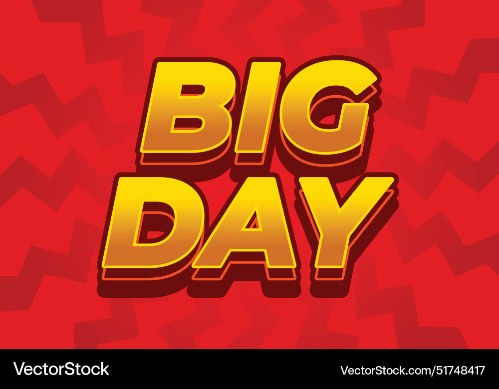 Big day text effect in 3d style with good colors Vector Image