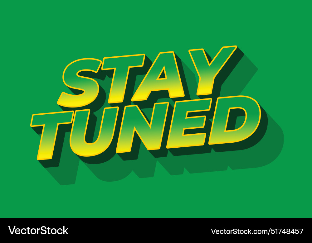 Stay tuned text effect in 3d look with eye Vector Image