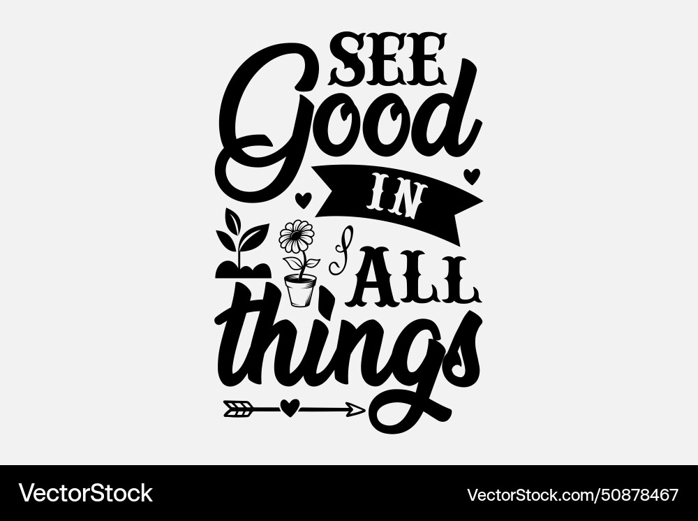 See good in all things Royalty Free Vector Image