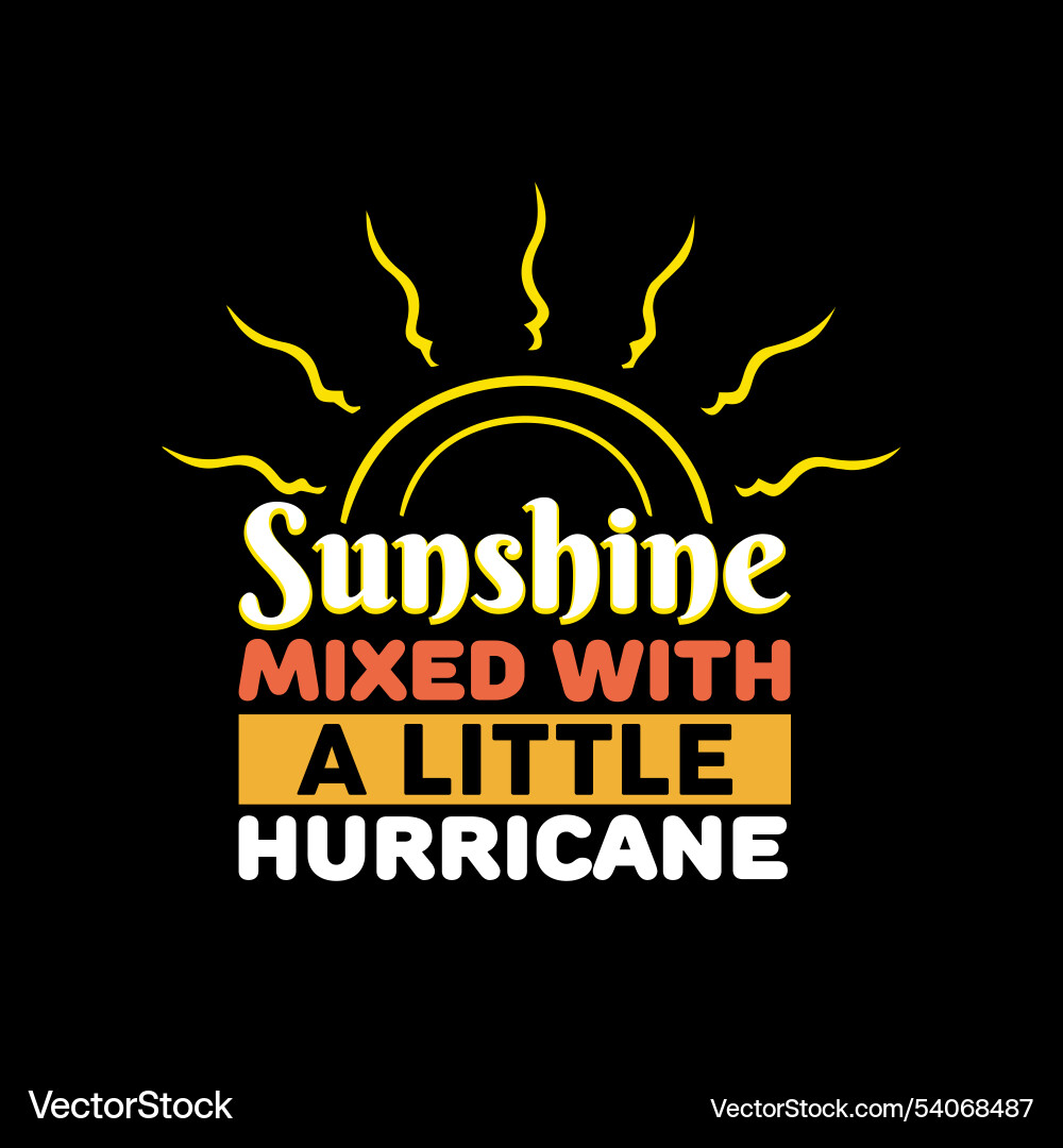 Sunshine mixed with a little hurricane funny Vector Image