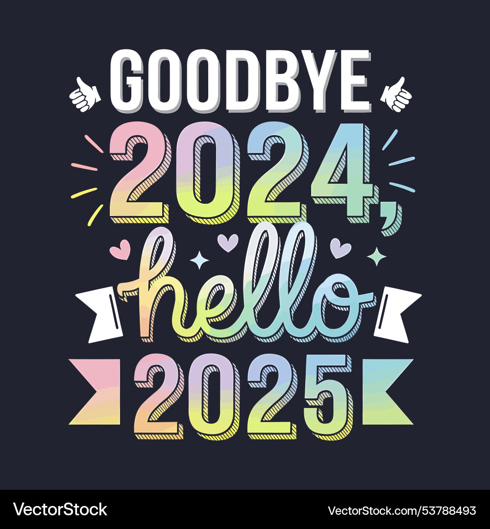 Goodbye 2024 hello 2025 typography t-shirt design – Royalty-Free Vector ...