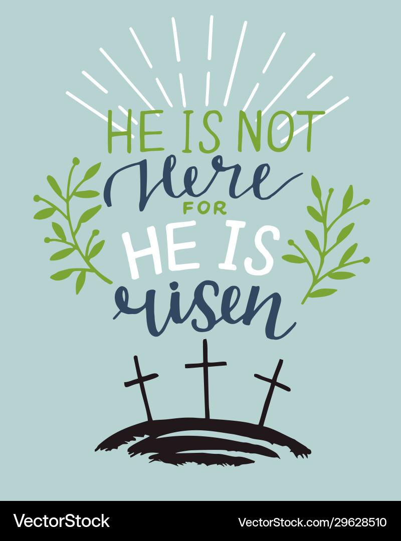 Hand lettering bible verse he is risen with three Vector Image