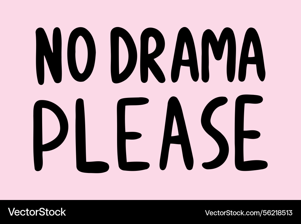 No drama please handwritten doodle lettering Vector Image