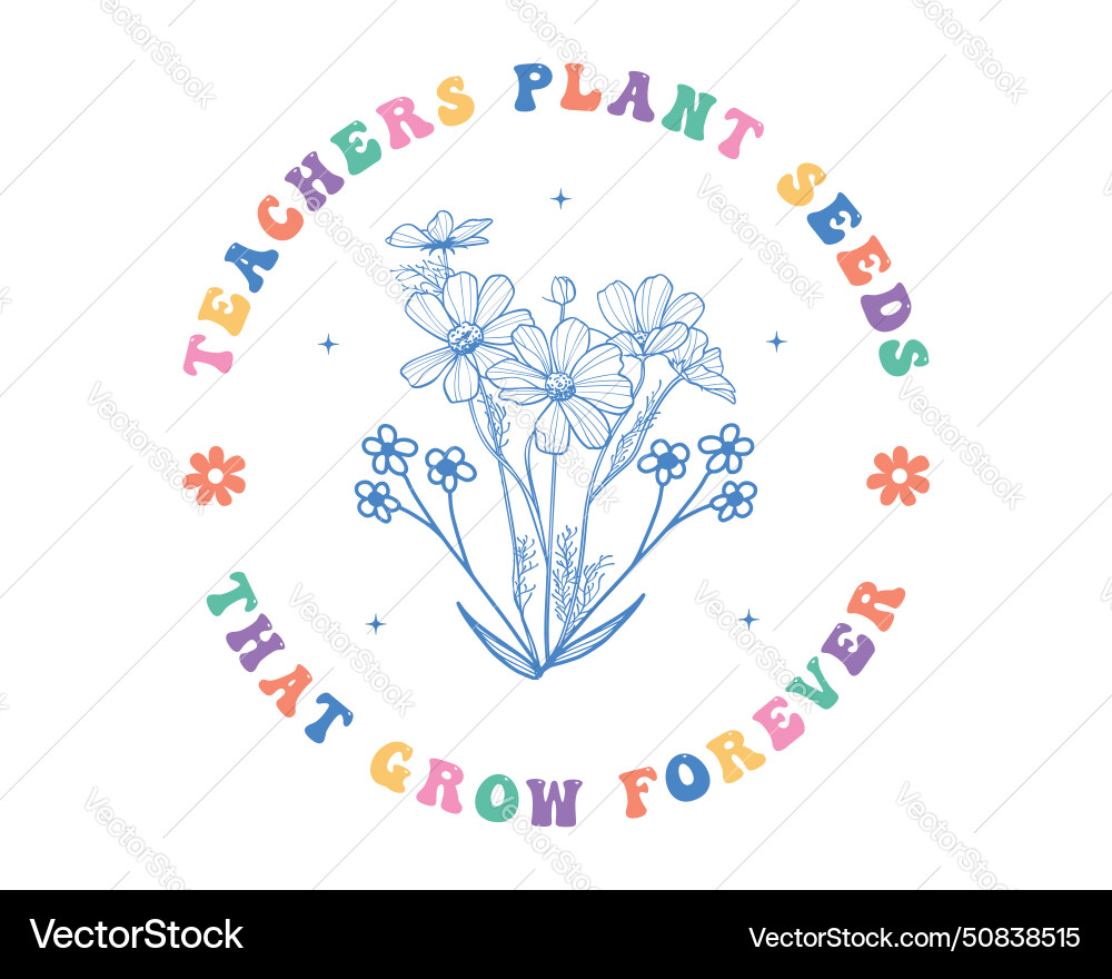 Teachers plant seeds that grow forever teacher art