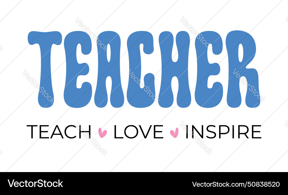 Teach love inspire teacher quote lettering typo Vector Image Teach love inspire teacher quote lettering typo Vector Image