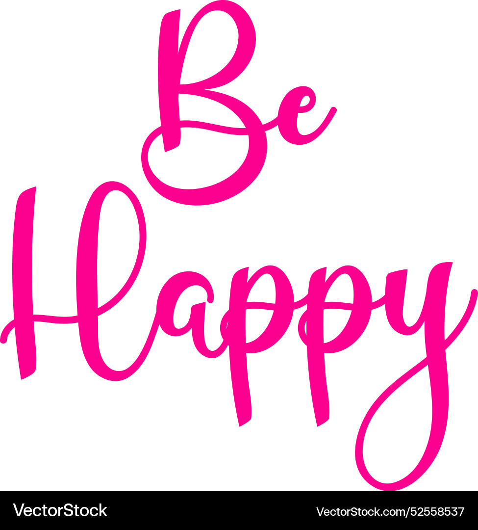 Be happy hand drawn lettering modern calligraphy Vector Image
